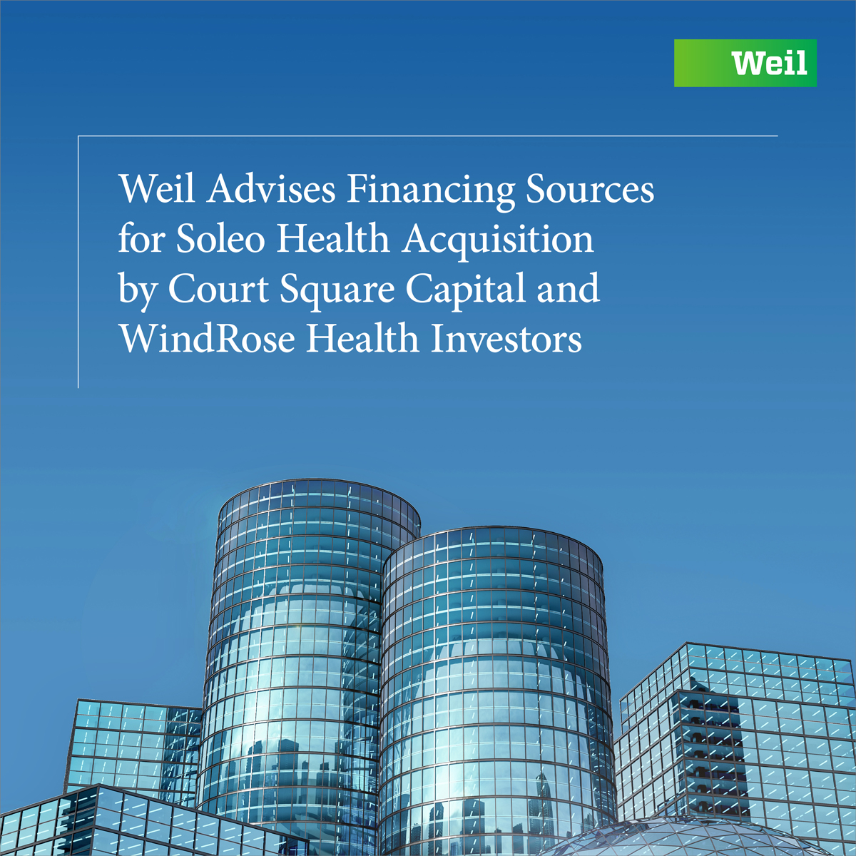 Weil Advises Financing Sources for Soleo Health Acquisition by Court ...
