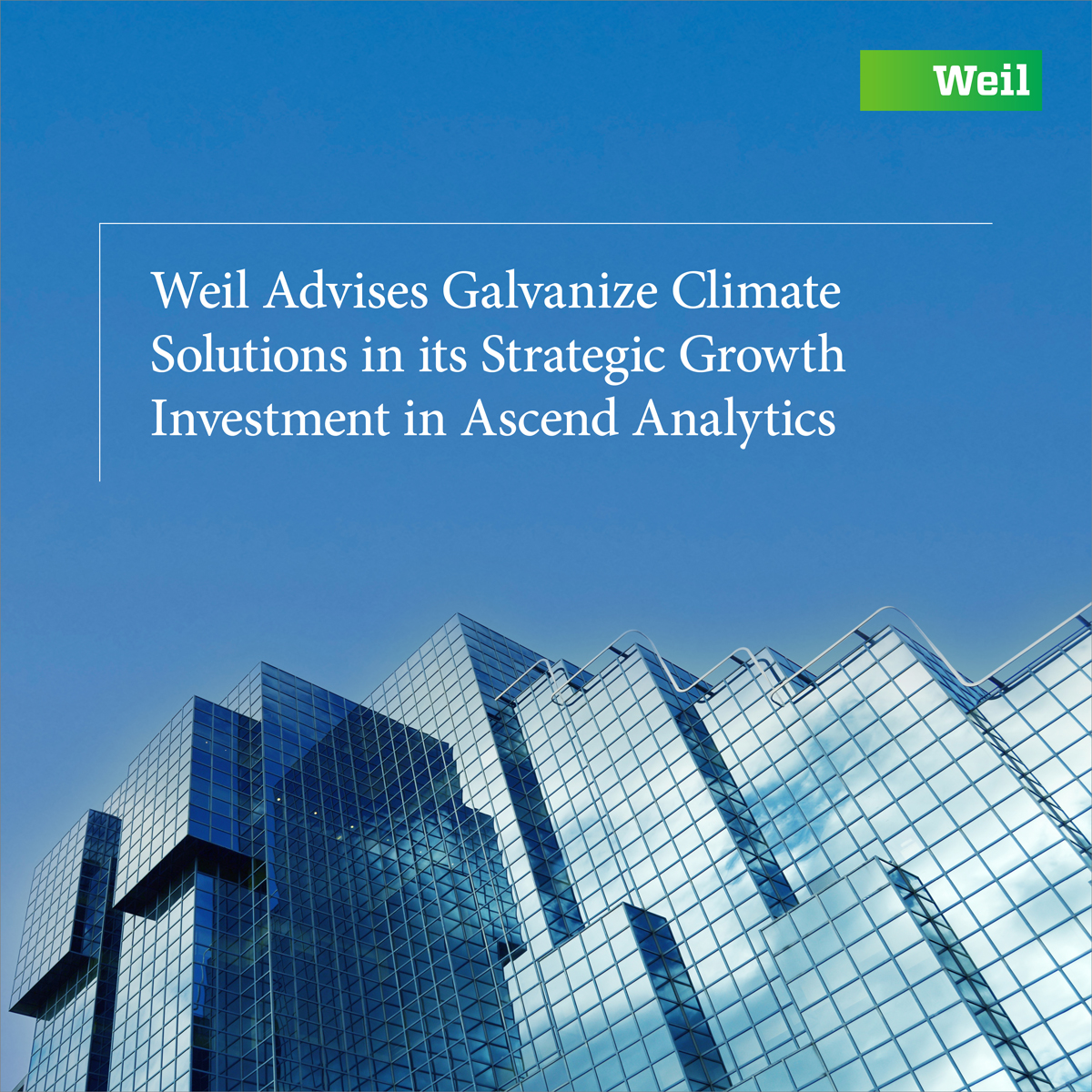 Weil Advises Galvanize Climate Solutions in its Strategic Growth ...