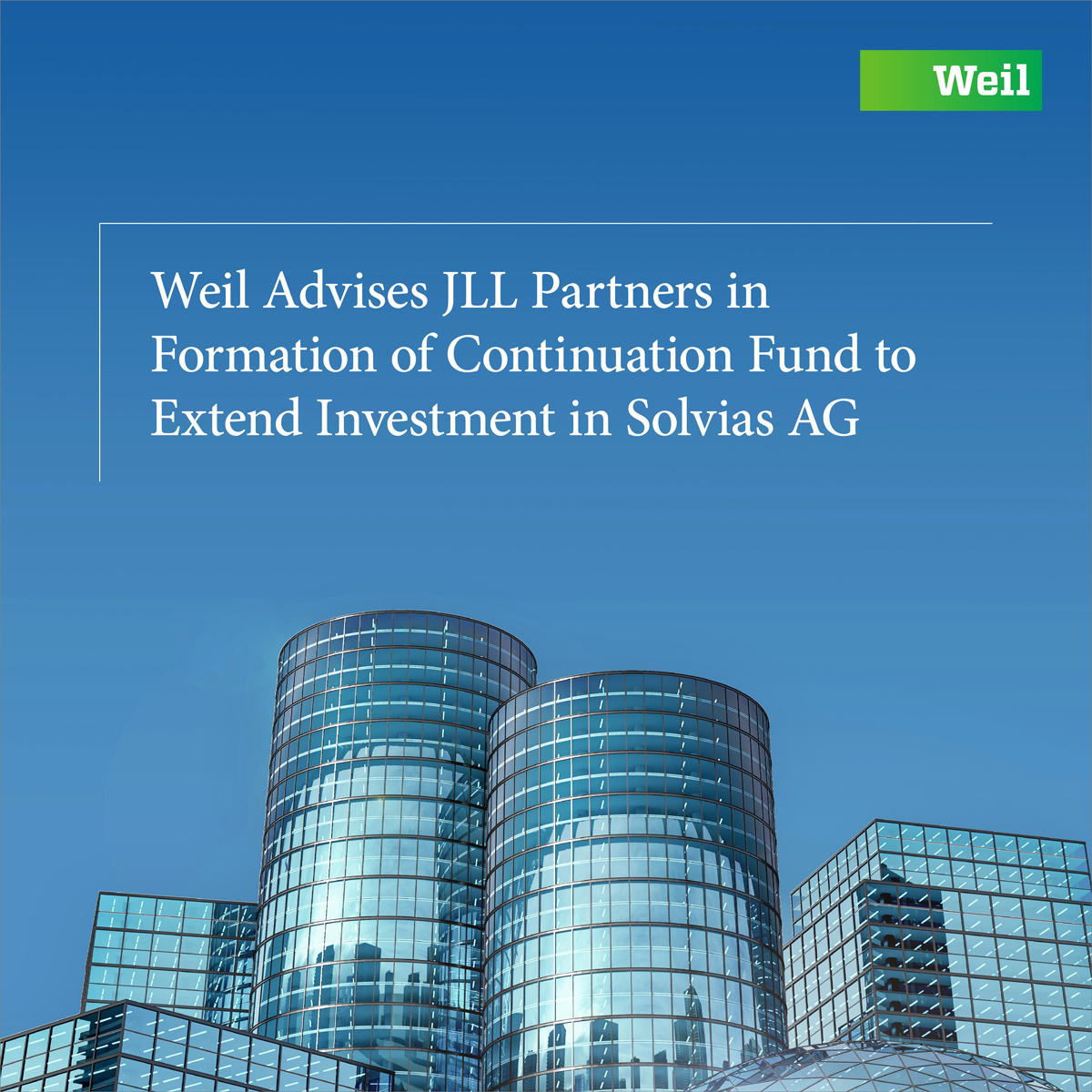 Weil Advises JLL Partners in Formation of Continuation Fund to Extend ...