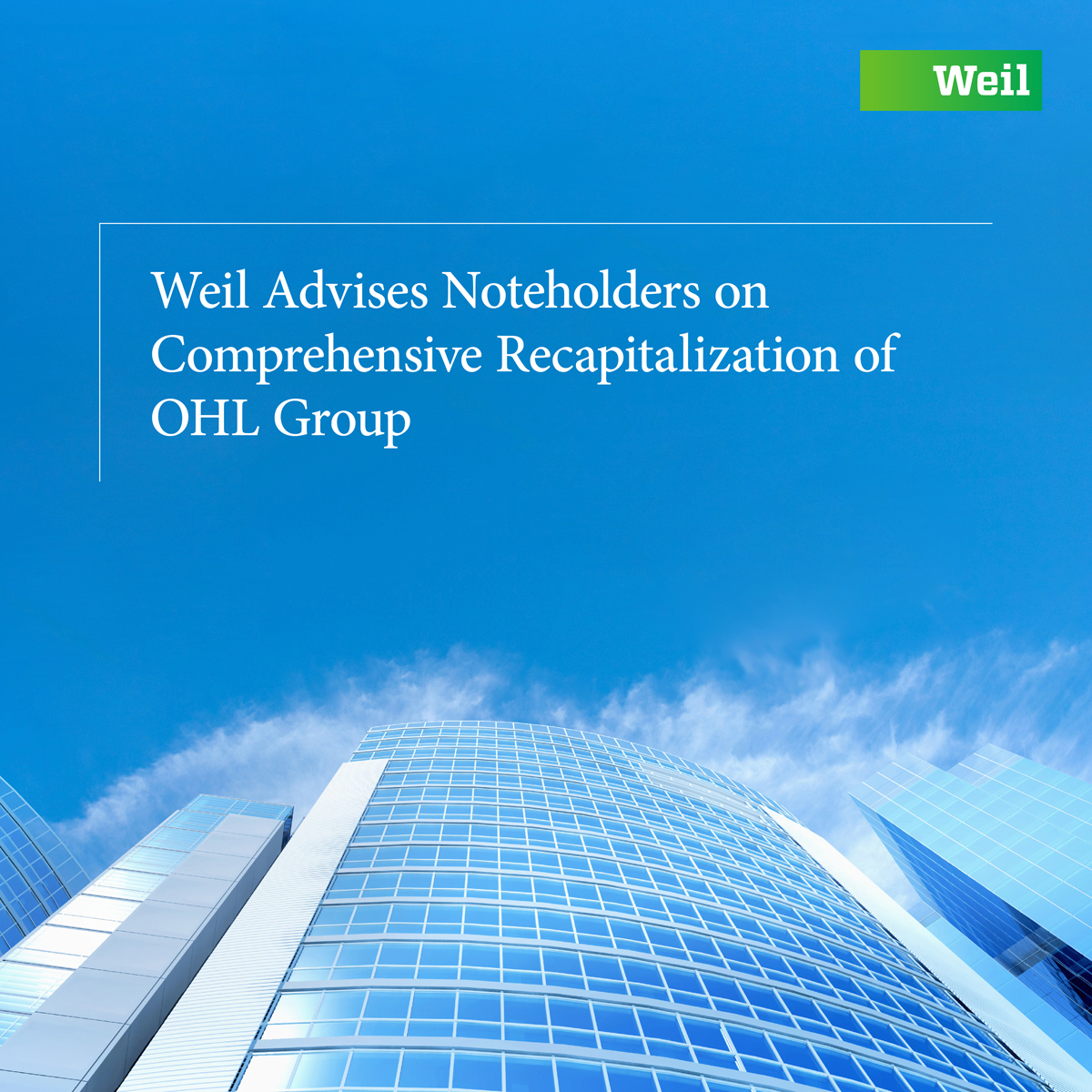 Weil Advises Noteholders on Comprehensive Recapitalization of OHL Group ...