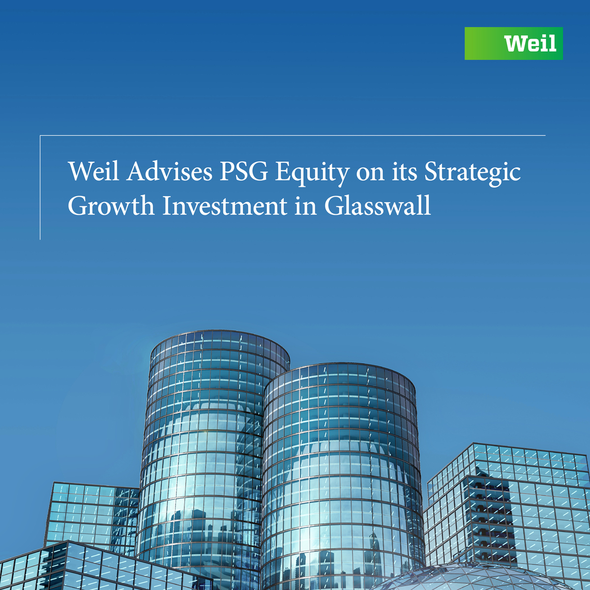 Weil Advises PSG Equity on its Strategic Growth Investment in Glasswall ...