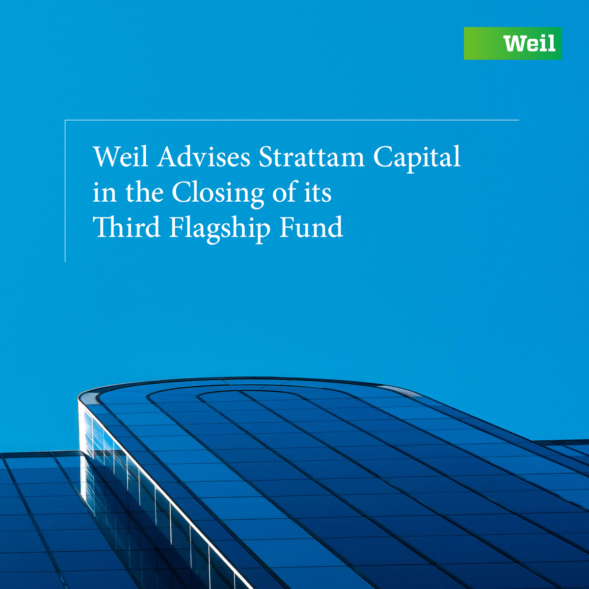 Weil Advises Strattam Capital in the Closing of its Third Flagship Fund ...