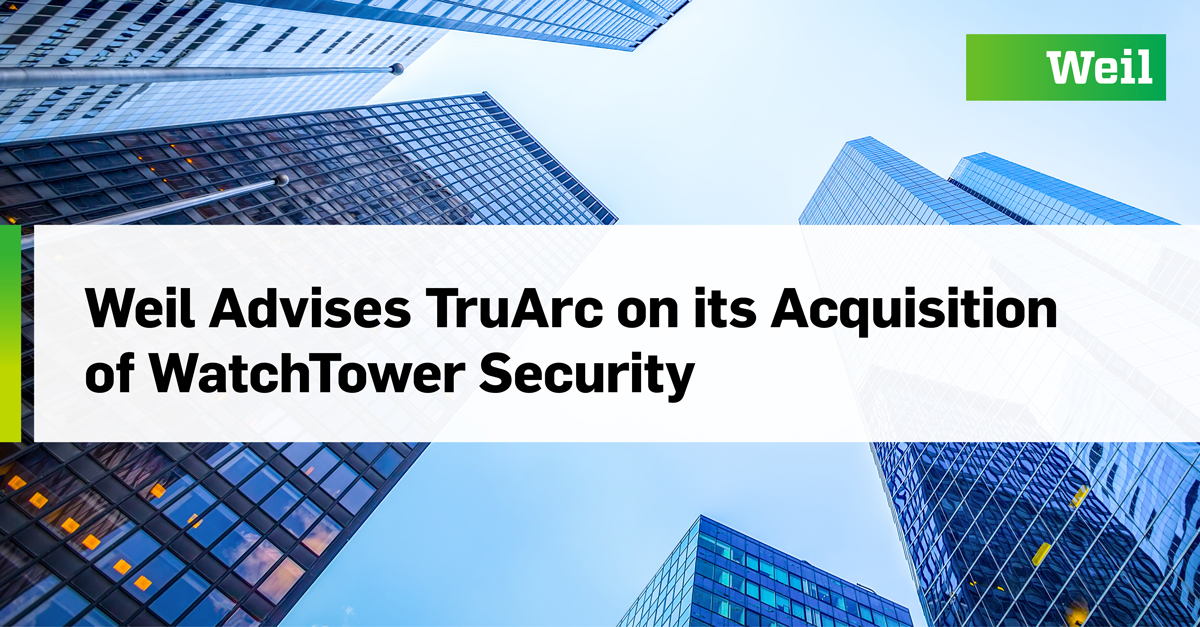 Weil Advises TruArc on its Acquisition of WatchTower Security - Weil ...