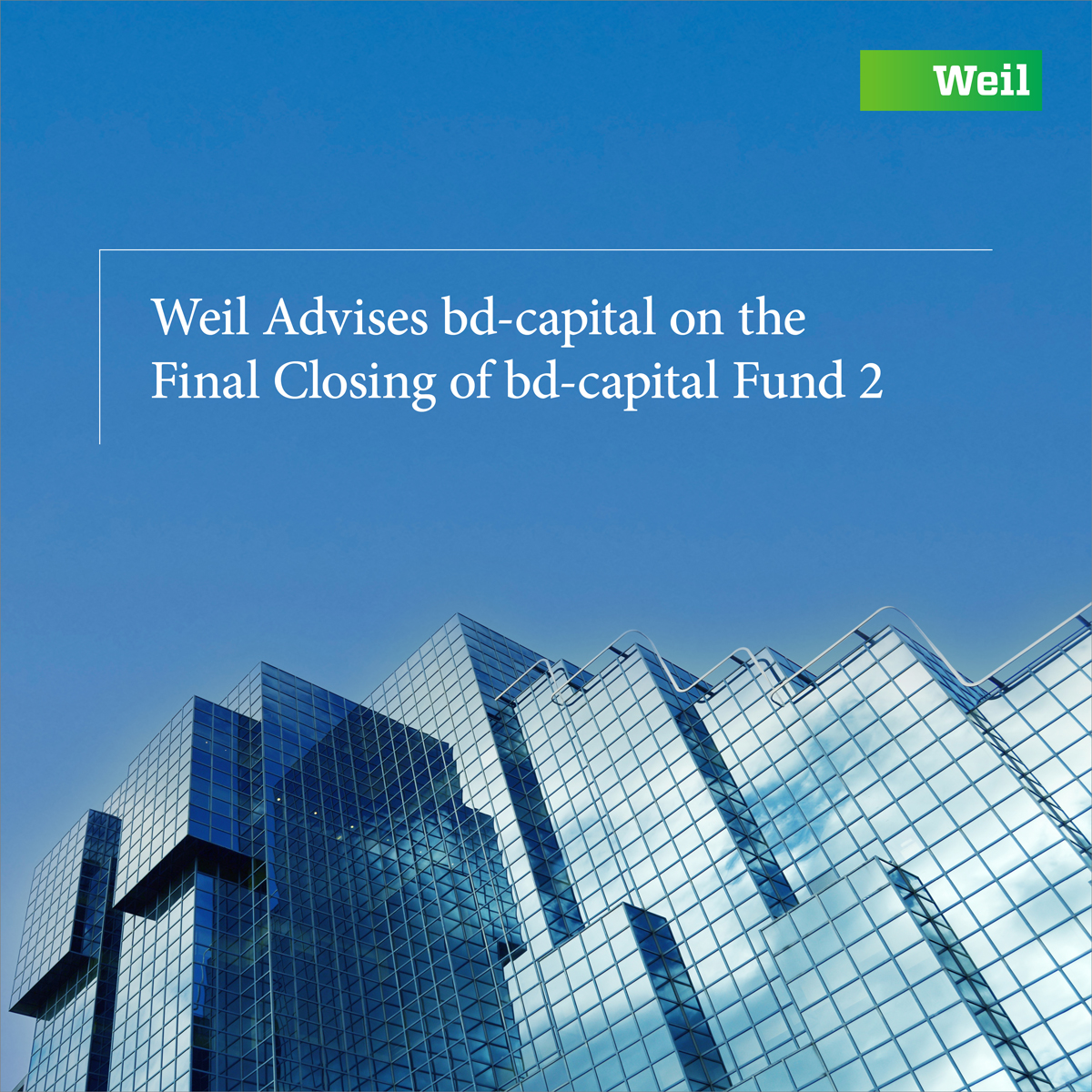 Weil Advises bd-capital on the Final Closing of bd-capital Fund 2 ...