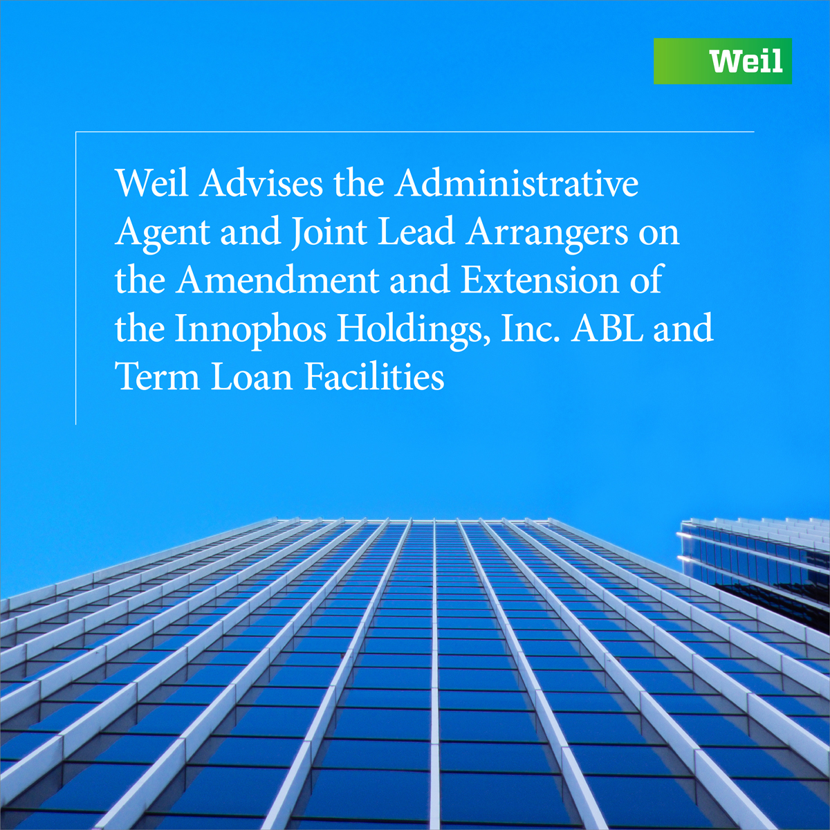 Weil Advises the Administrative Agent and Joint Lead Arrangers on the ...