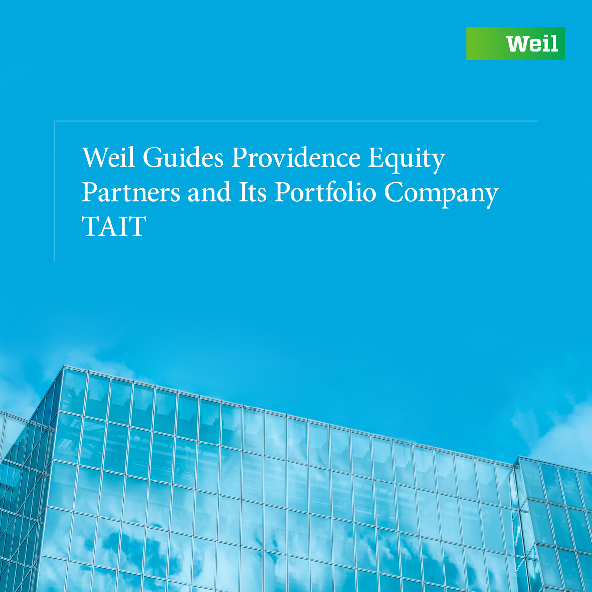 Weil Guides Providence Equity Partners and Its Portfolio Company TAIT ...