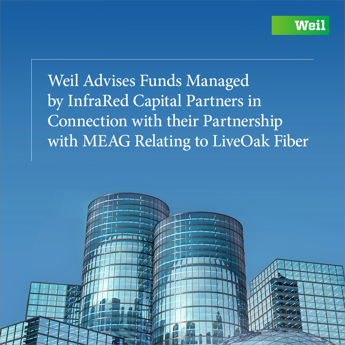 Weil Advises Funds Managed by InfraRed Capital Partners in Connection ...