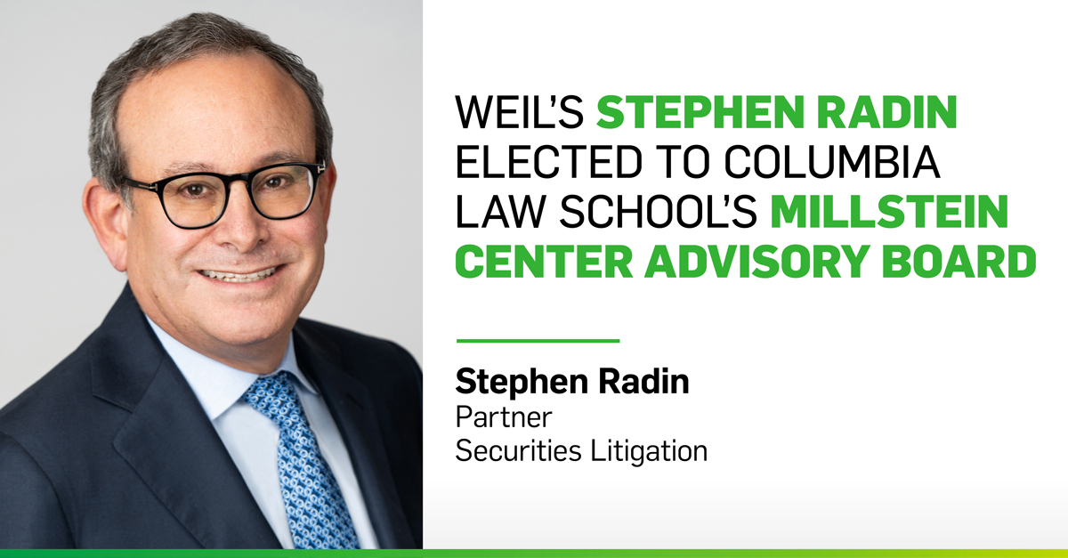 Weil’s Stephen Radin Elected to Columbia Law School’s Millstein Center ...